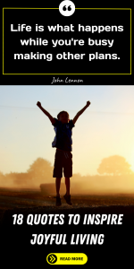 Embrace Every Moment: 18 Quotes to Inspire Joyful Living