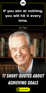 17 Short Quotes About Achieving Goals for Motivation and Success