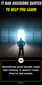 Bad Decisions Quotes: 17 Powerful Quotes to Learn and Grow