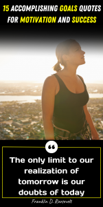 12 Accomplishing Goals Quotes to Inspire Your Success